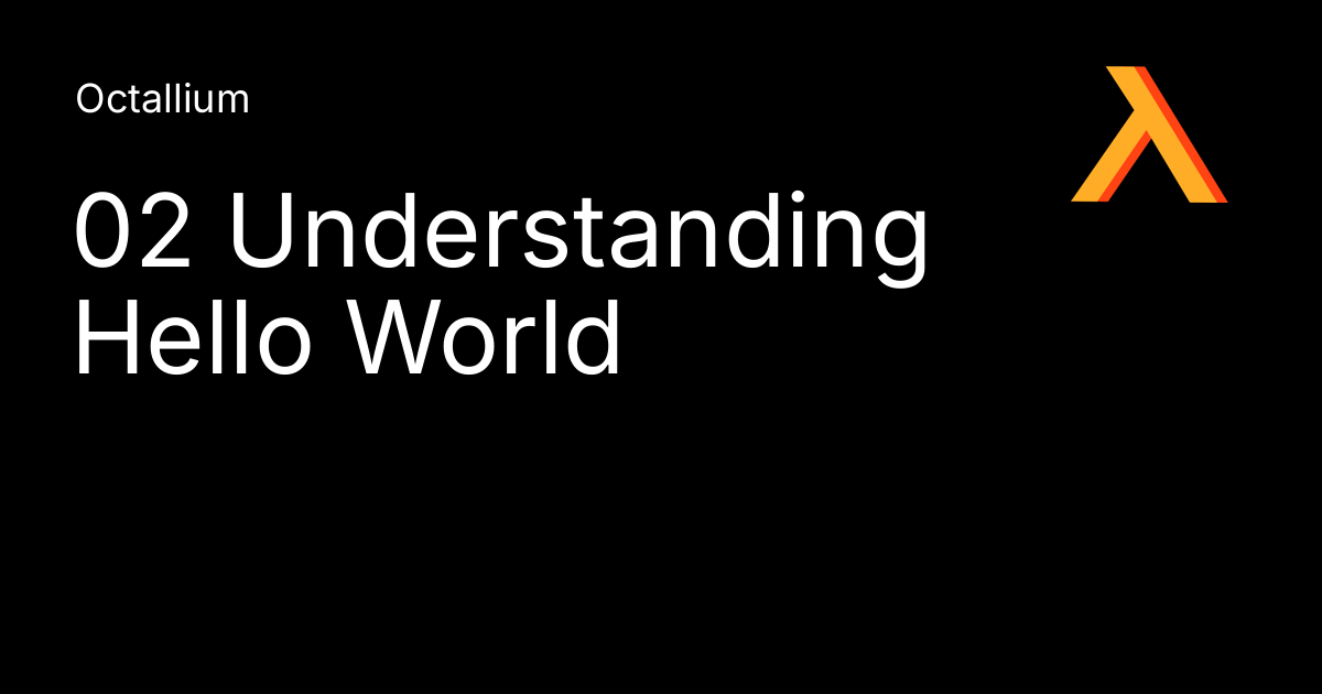 02 Understanding Hello World - Octallium