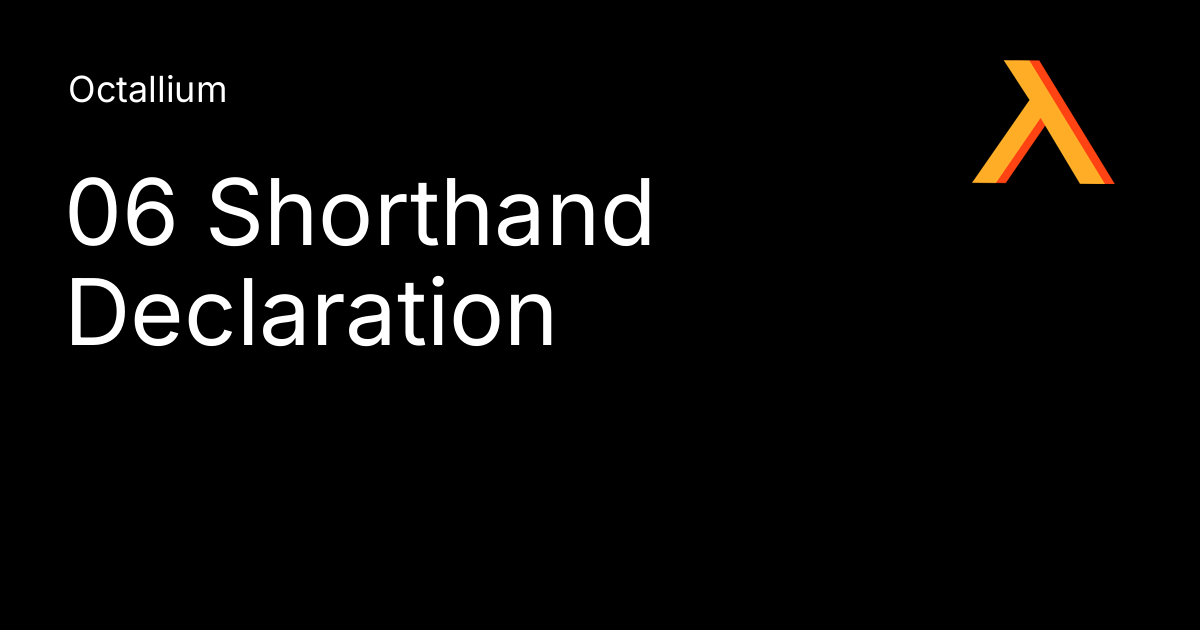 06 Shorthand Declaration - Octallium