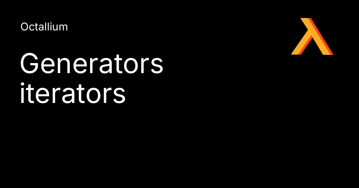 Generators iterators - Octallium